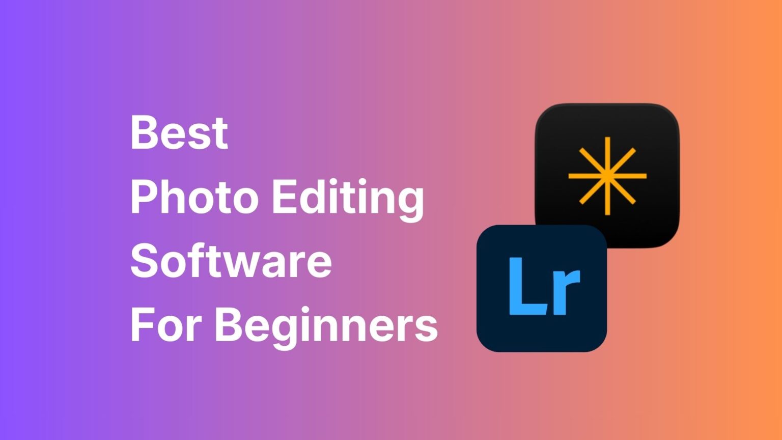 The Best Photo Editing Software for Beginners in 2026 - Them Frames
